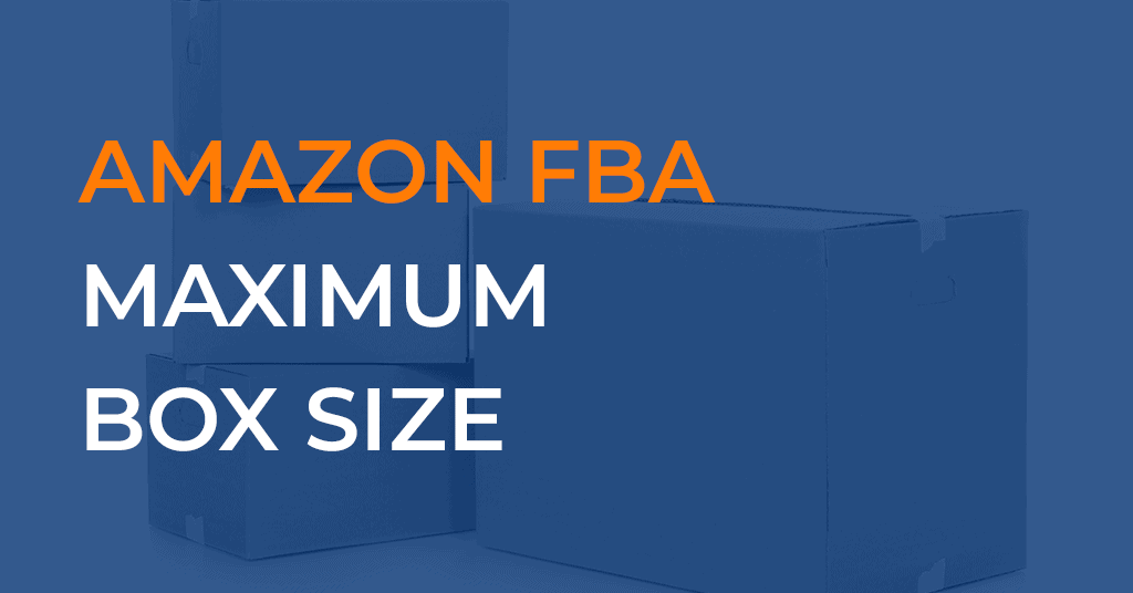 What Is The Maximum Sized Box I Can Send To Amazon FBA