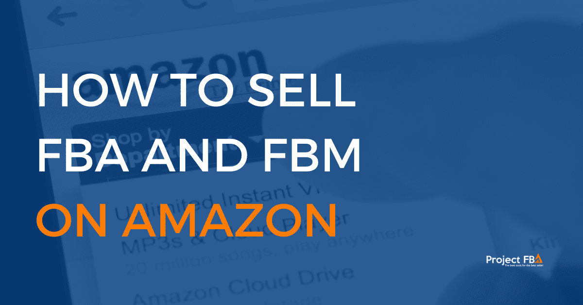 How To Sell FBA And FBM On Amazon At The Same Time